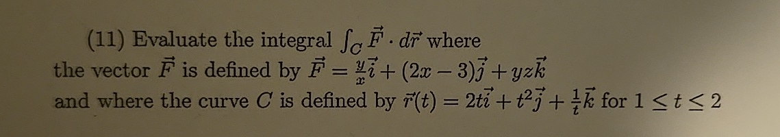 Solved (11) ﻿Evaluate the integral ∫C﻿vec(F)*dvec(r) ﻿where | Chegg.com