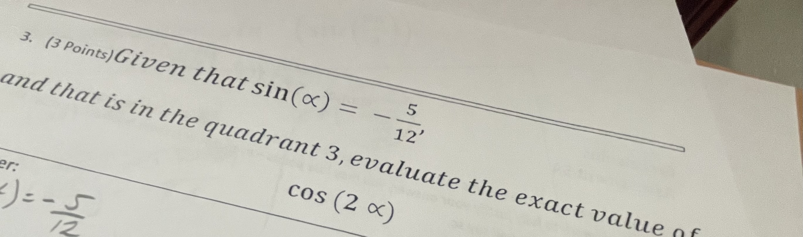 Solved 13 ﻿points) ﻿Given that sin(α)=-512,and chat is in | Chegg.com
