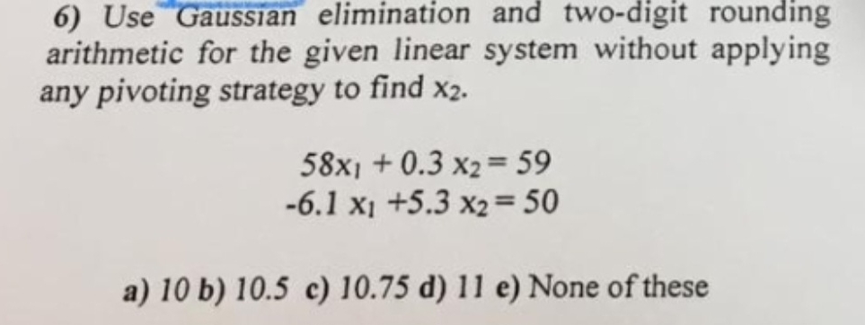 Solved Use Gaussian elimination and two-digit rounding | Chegg.com