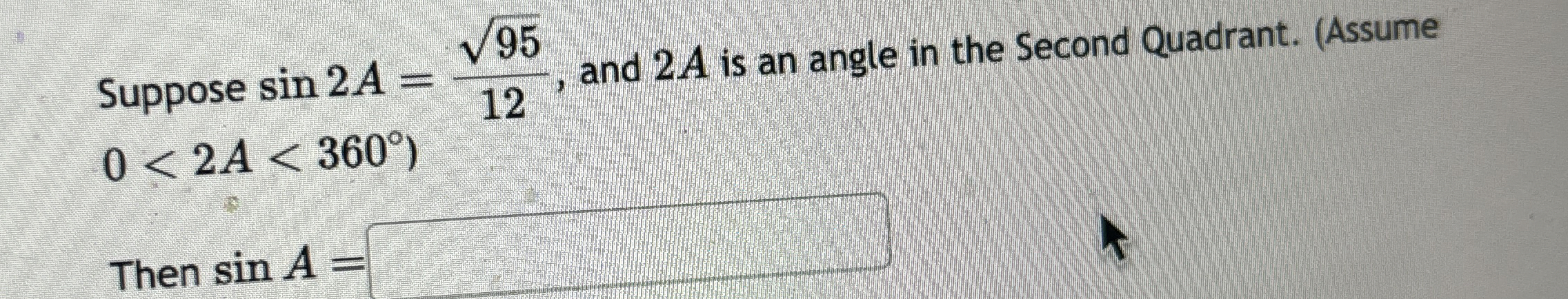Solved Suppose sin2A=95212, ﻿and 2A ﻿is an angle in the | Chegg.com