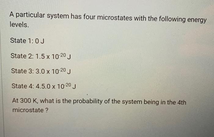 Solved A particular system has four microstates with the | Chegg.com
