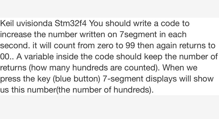 Solved Keil uvisionda Stm32f4 You should write a code to | Chegg.com