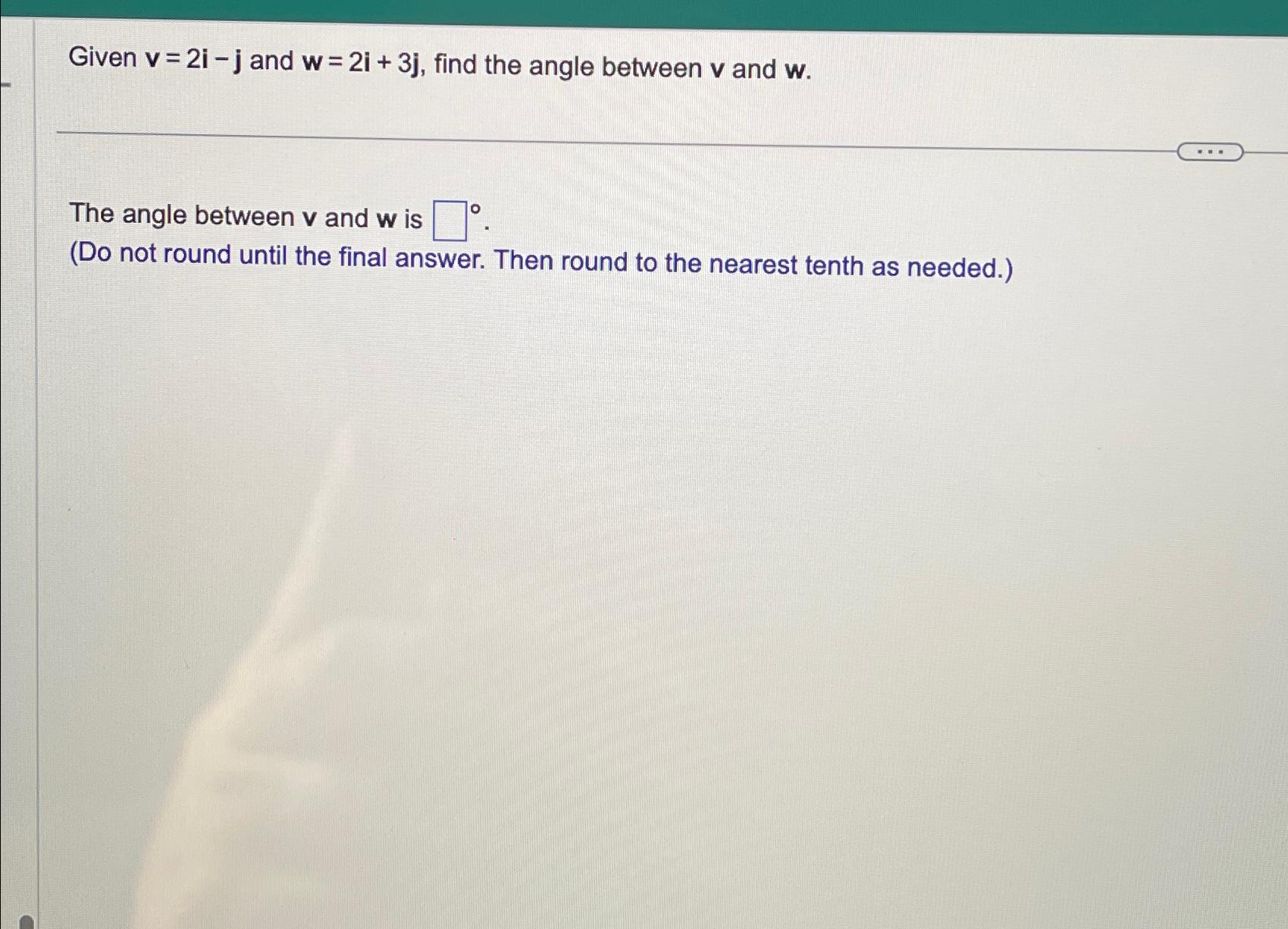 Solved Given v=2i-j ﻿and w=2i+3j, ﻿find the angle between v | Chegg.com