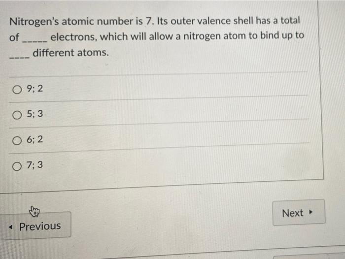 Solved Nitrogen's atomic number is 7. Its outer valence | Chegg.com