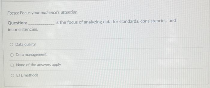 Solved Focus: Focus your audience's attention. Question: is | Chegg.com