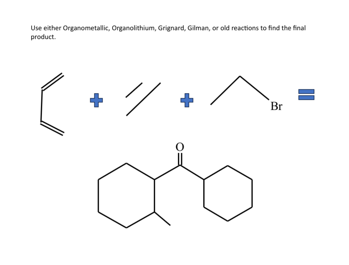 Solved Use either Organometallic, Organolithium, Grignard, | Chegg.com