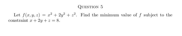 Solved Let f(x,y,z)=x2+2y2+z2. Find the minimum value of f | Chegg.com