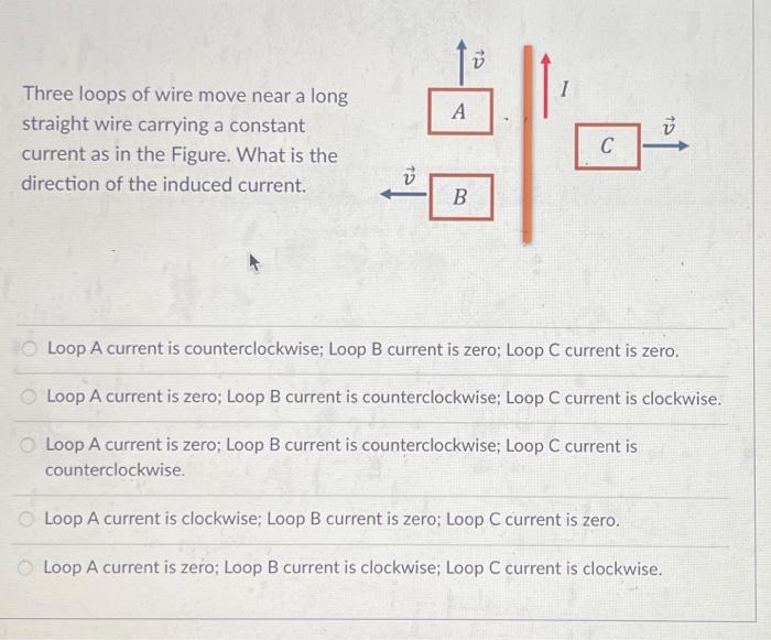 Solved Three loops of wire move near a long straight wire | Chegg.com