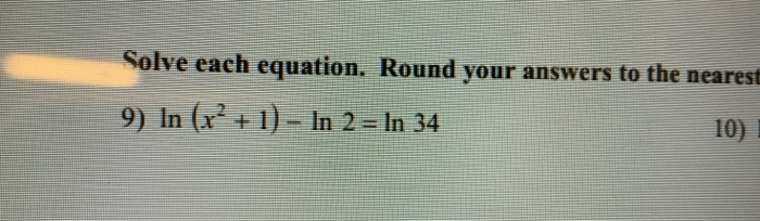 Solved Solve each equation. Round your answers to the | Chegg.com