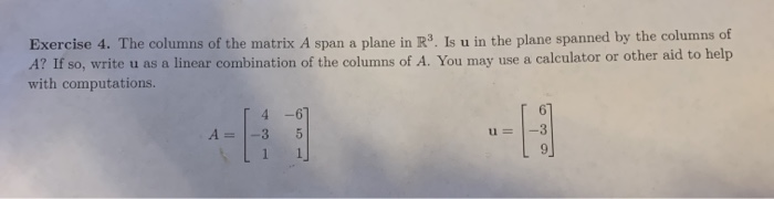 Solved Exercise 4. The columns of the matrix A span a plane | Chegg.com