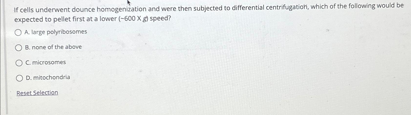 Solved If cells underwent dounce homogenization and were | Chegg.com