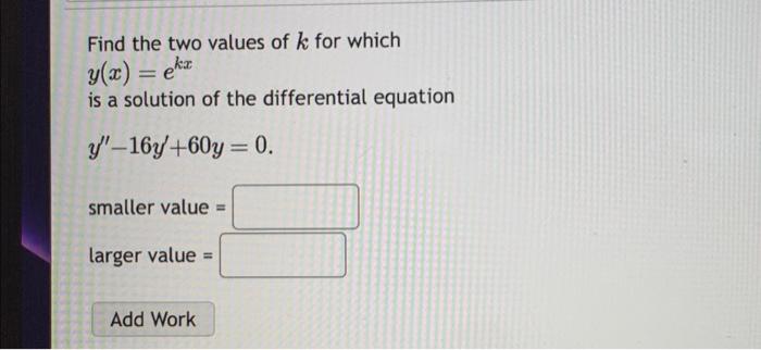 Solved Find the two values of k for which y(x)=ekx is a | Chegg.com