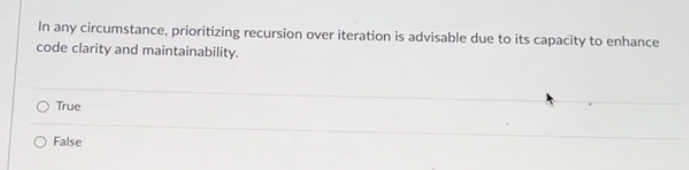 Solved In any circumstance, prioritizing recursion over | Chegg.com