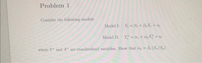 Solved Consider the following models: Model I: Yi=β1+β2Xi+ui | Chegg.com