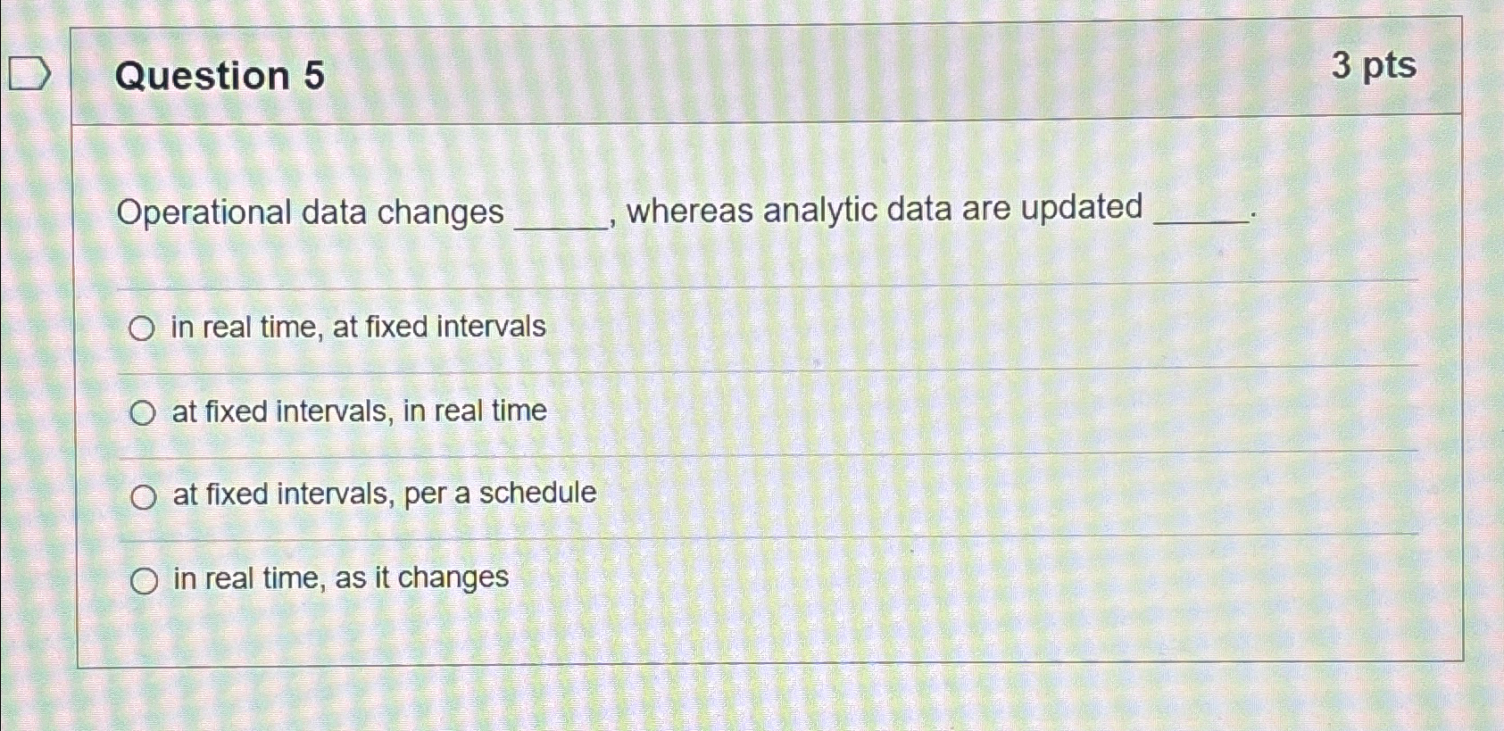 Solved Question 53 ﻿ptsOperational data changes whereas | Chegg.com