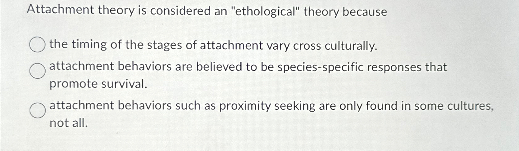 Solved Attachment theory is considered an "ethological" | Chegg.com