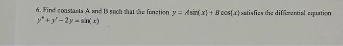 Solved 6. Find constants A and B such that the function | Chegg.com