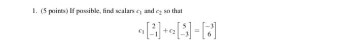 Solved 1. (5 points) If possible, find scalars c1 and c2 so | Chegg.com
