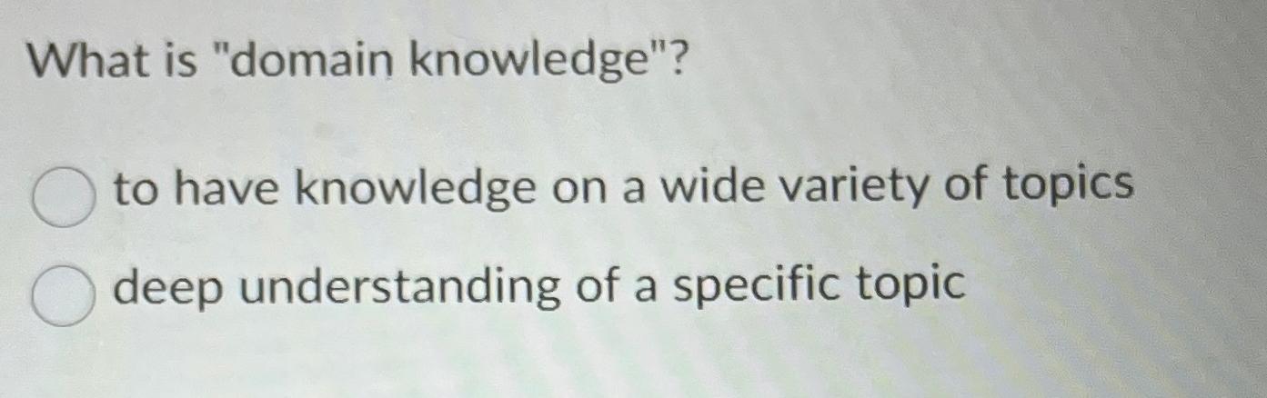 Solved What is "domain knowledge"?to have knowledge on a | Chegg.com