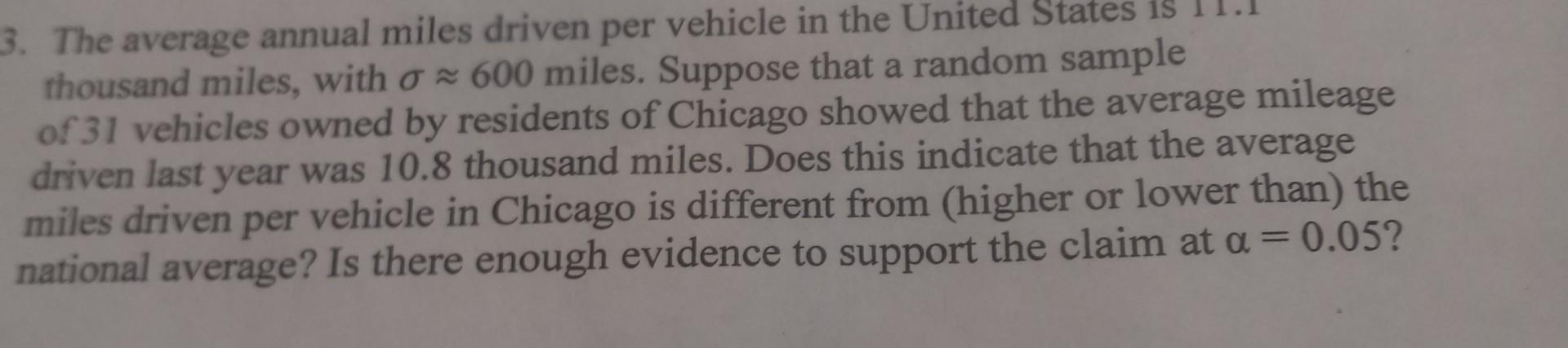 Solved 3. The average annual miles driven per vehicle in the | Chegg.com