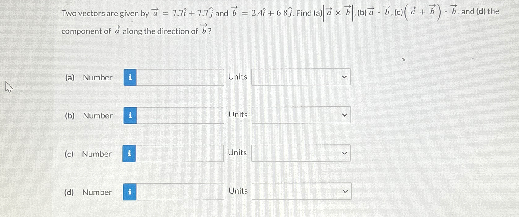 Solved Two vectors are given by vec(a)=7.7hat(i)+7.7hat(j) | Chegg.com