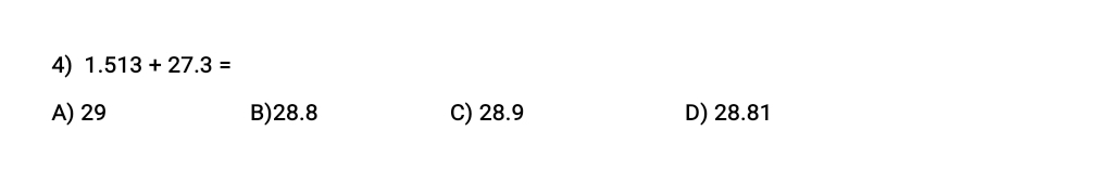 Solved 1.513+27.3=A) 29B) 28.8C) 28.9D) 28.81 | Chegg.com