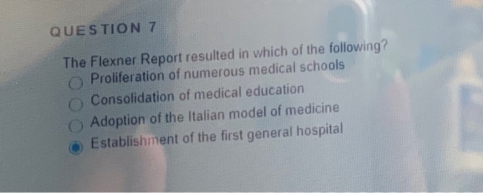 Solved QUESTION 7 The Flexner Report resulted in which of | Chegg.com