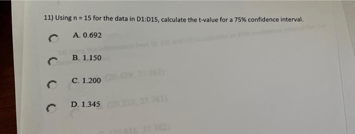 Solved 11) Using n=15 for the data in D1:D15, calculate the | Chegg.com