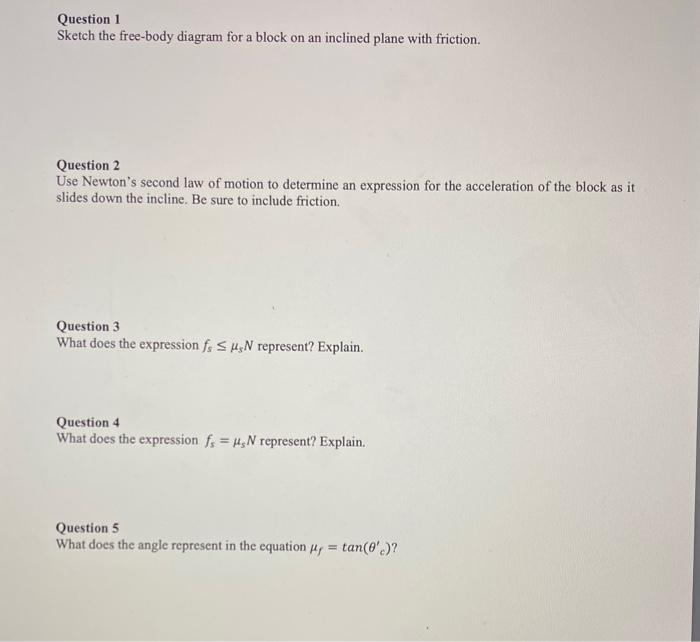 Solved Question 1 Sketch the free-body diagram for a block | Chegg.com Solved Question 1 Sketch the free-body diagram for a block | Chegg.com