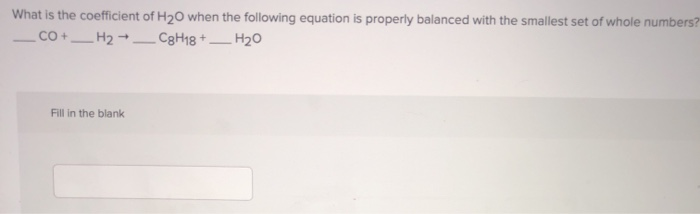 Solved What is the coefficient of H20 when the following | Chegg.com