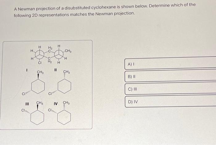 Solved A Newman projection of a disubstituted cyclohexane is | Chegg.com