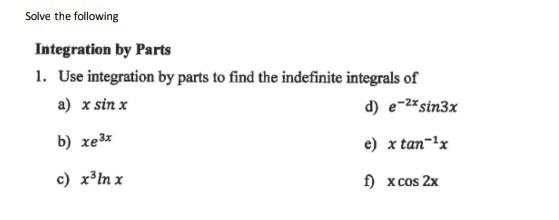 Solved Integration by Parts 1. Use integration by parts to | Chegg.com