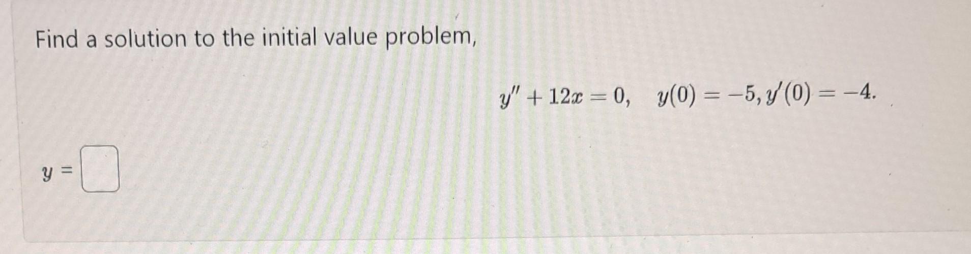 Solved Find a solution to the initial value problem, | Chegg.com