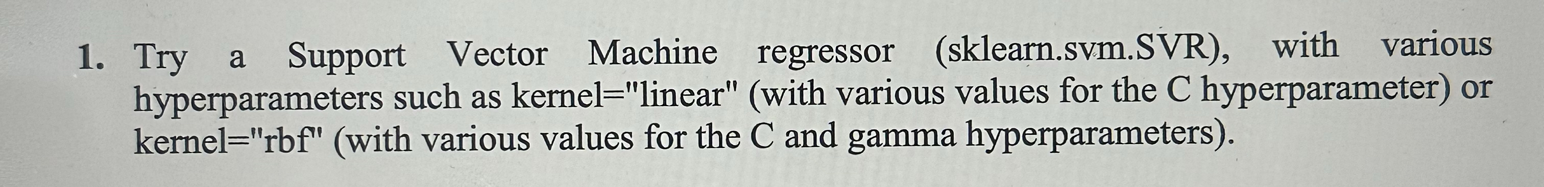 Solved Try A Support Vector Machine Regressor 