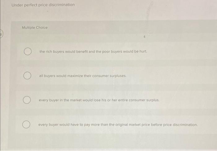 Solved Under perfect price discrimination Multiple Choice | Chegg.com