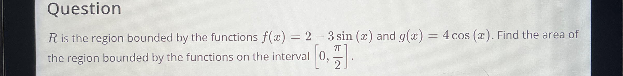 Solved QuestionR ﻿is the region bounded by the functions | Chegg.com