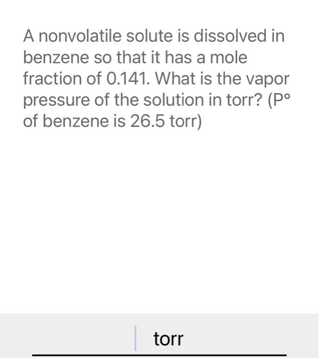 Solved A nonvolatile solute is dissolved in benzene so that | Chegg.com