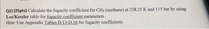 Solved Q1) (25pts) Calculate the fugacity coefficient for | Chegg.com