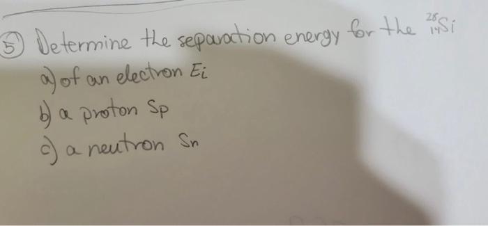 Solved Determine the separation energy for the 2i isi a) of | Chegg.com