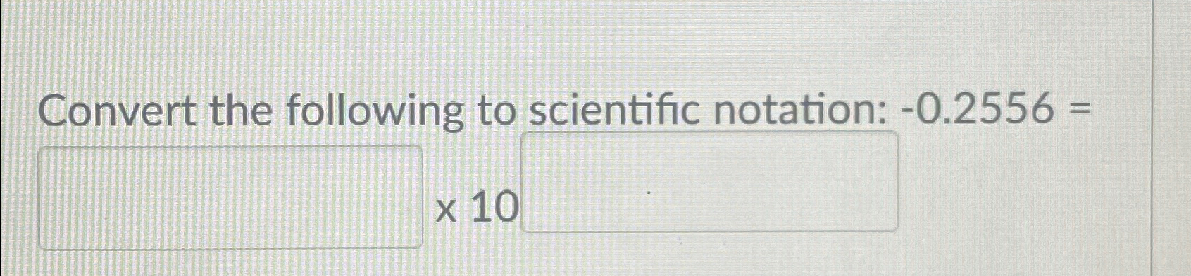 Solved Convert the following to scientific notation: | Chegg.com