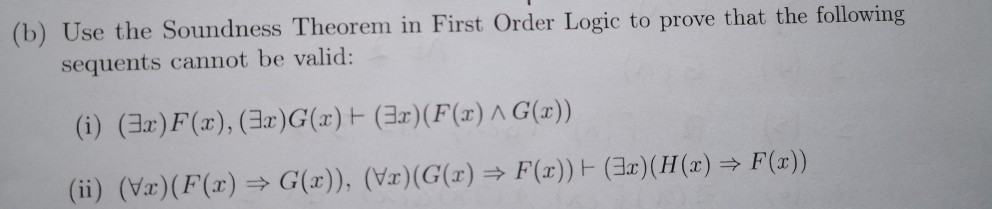 Solved (b) Use the Soundness Theorem in First Order Logic to | Chegg.com