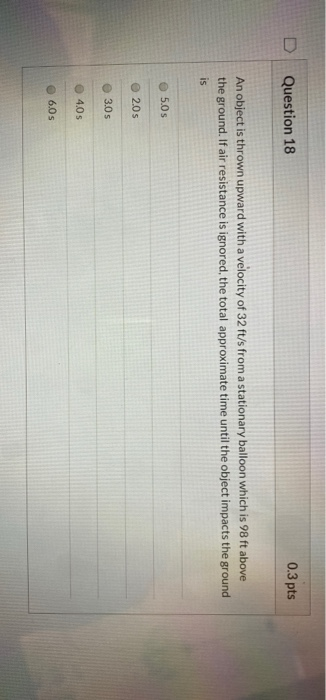 Solved Question 18 0.3 pts An object is thrown upward with a | Chegg.com