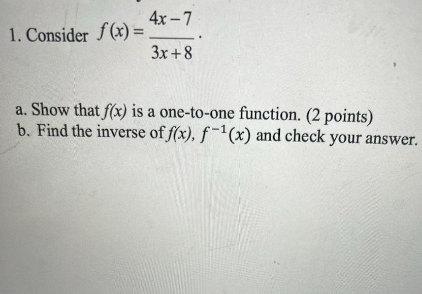 Solved 1. Consider f(x)=3x+84x−7. a. Show that f(x) is a | Chegg.com