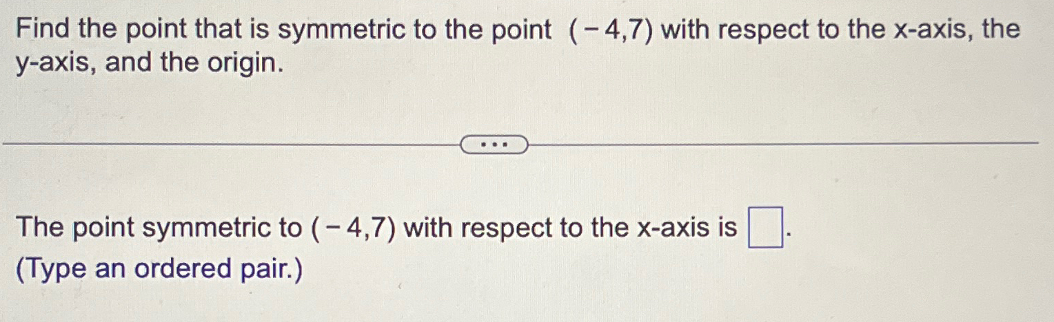 Find the point that is symmetric to the point (-4,7) | Chegg.com