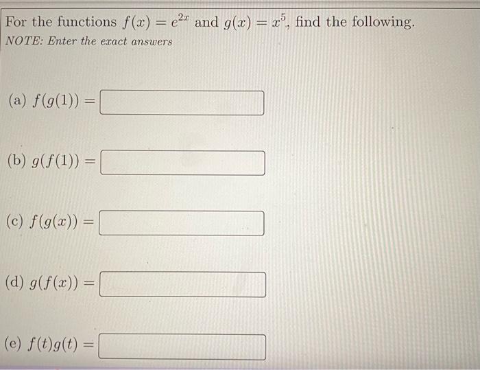 Solved For the functions f(x)=e2x and g(x)=x5, find the | Chegg.com