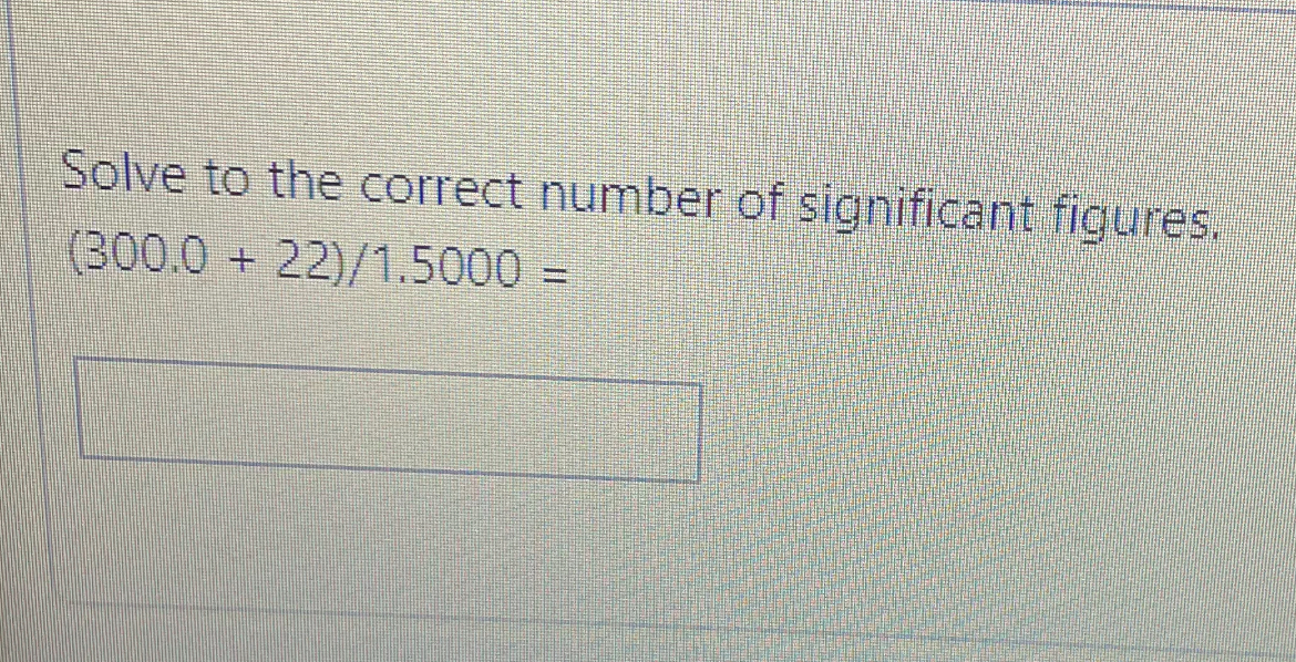 Solved Solve to the correct number of significant | Chegg.com