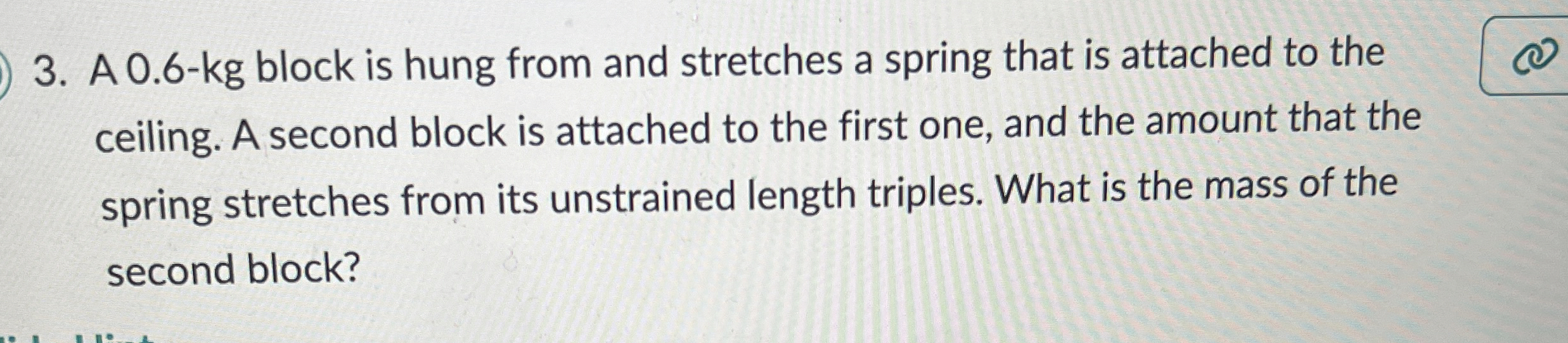 Solved A 0.6-kg block is hung from and stretches a spring | Chegg.com