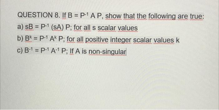 Solved QUESTION 8. If B=P−1 AP, show that the following are | Chegg.com