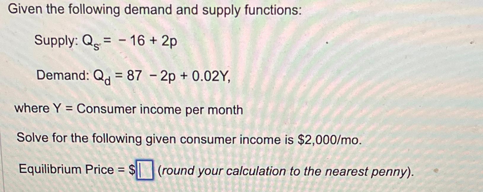 Solved Given the following demand and supply | Chegg.com