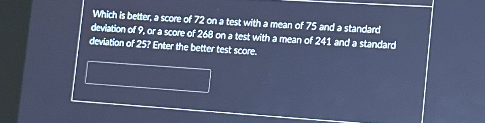 Solved Which is better, a score of 72 ﻿on a test with a mean | Chegg.com